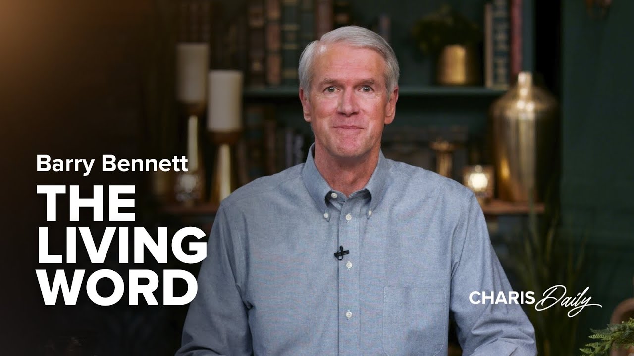 The Living Word - Barry Bennett - Charis Daily - Season 2 Ep. 1 - YouTube