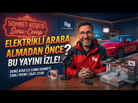 Elektrikli Araba Almadan Önce Bu Yayını İzle! | Canlı Soru-Cevap & Sohbet