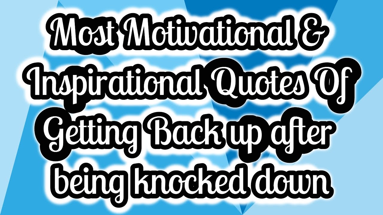 Most Motivational & Inspirational Quotes Of Getting Back up after being ...