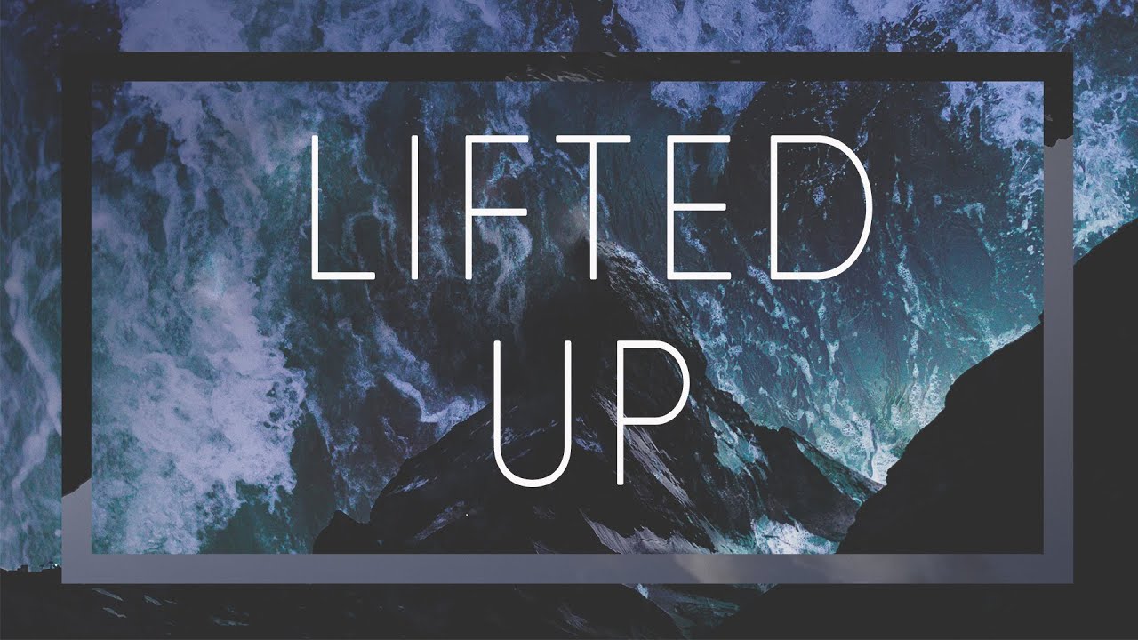 Lifted Up - YouTube