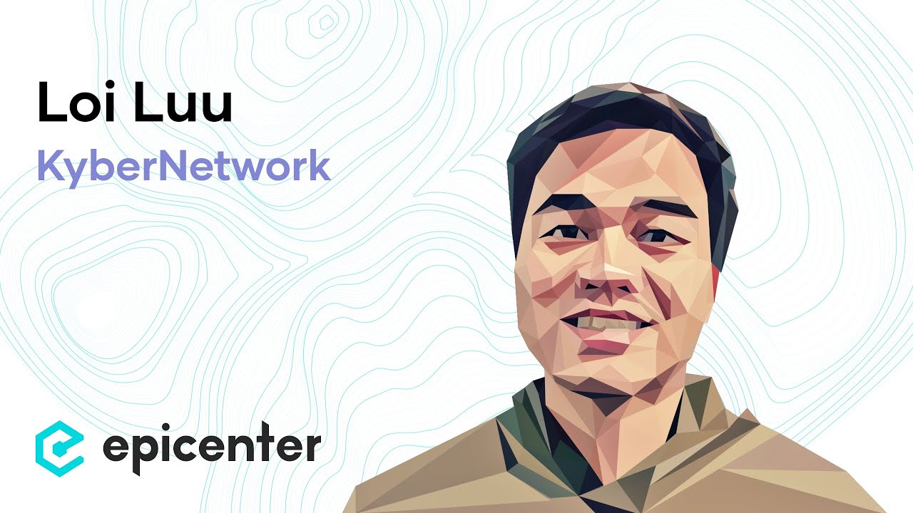 #195 Loi Luu: KyberNetwork – Towards Truly Decentralized Crypto-Asset ...