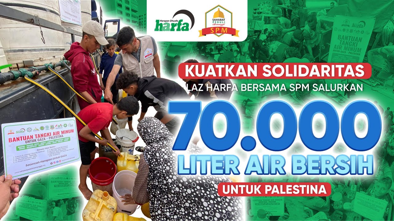 Kuatkan Solidaritas, LAZ Harfa Bersama SPM Alirkan 70.000 Liter Air ...