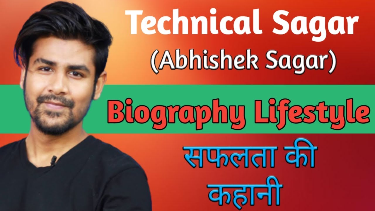 Technical Sagar Lifestyle | Abhishek Sagar Biography | Technical Sagar ...