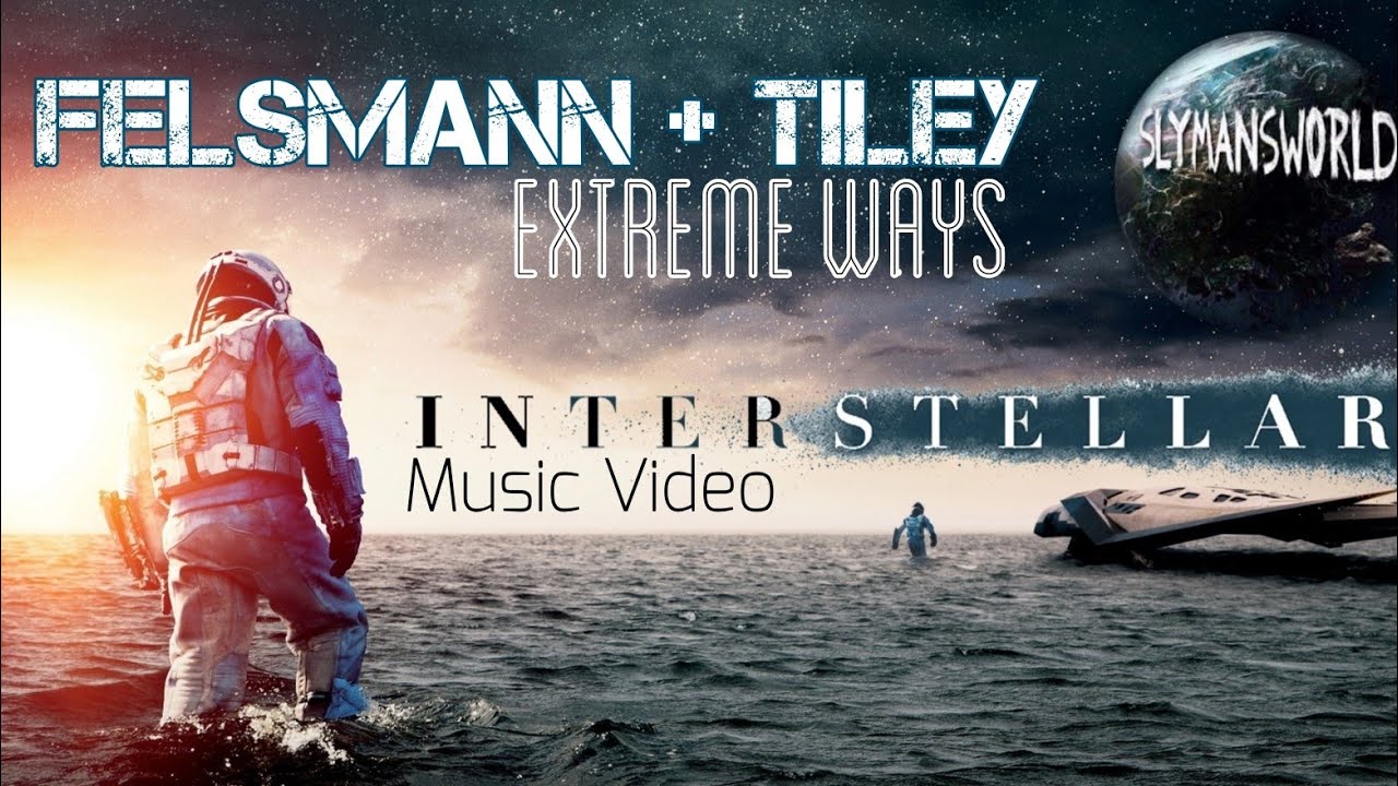 Interstellar - Extreme Ways (Felsmann + Tiley Reinterpretation) 4k ...