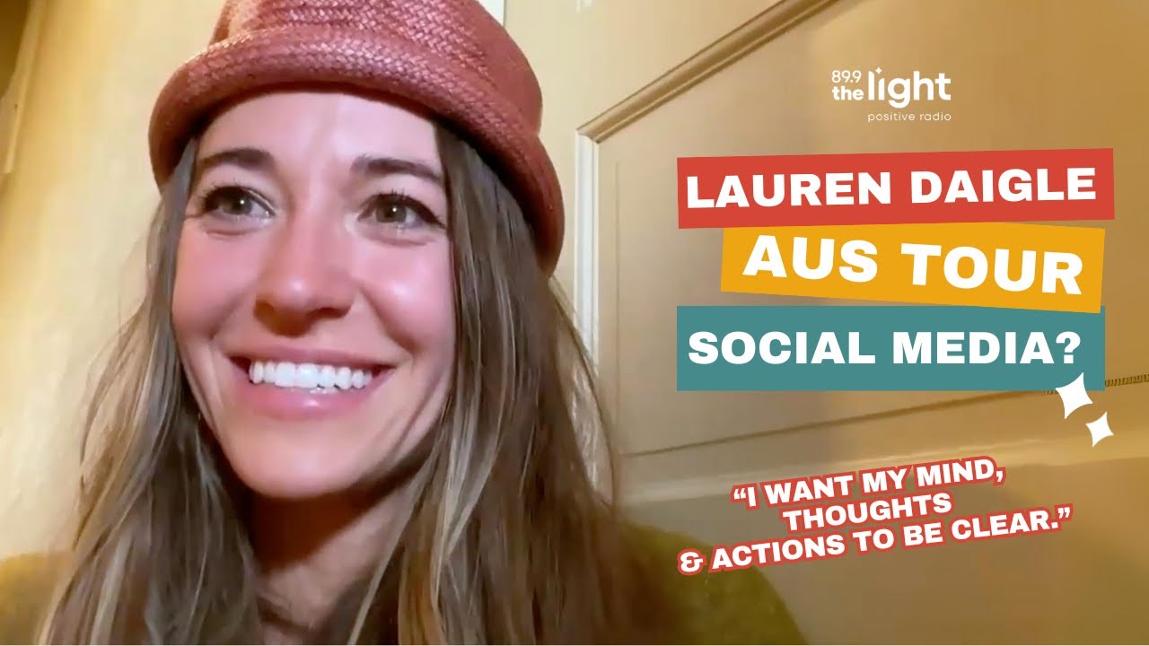 Lauren Daigle on Deleting Social Media, Aussie Slang & Her Upcoming ...
