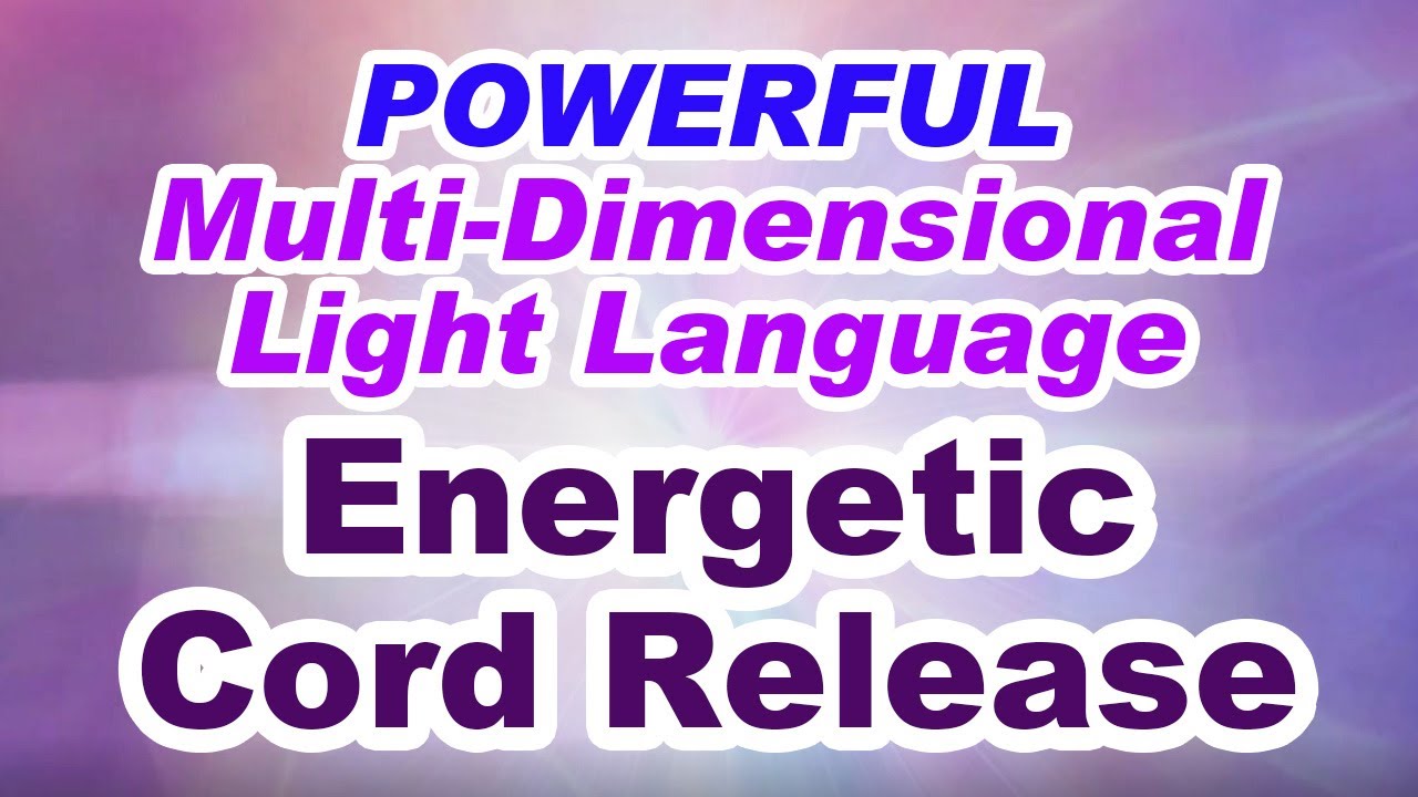 Lovingly Release Energetic Cords | Powerful Multi-layered, Multi ...