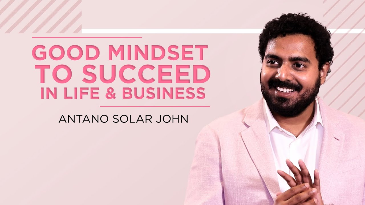 What is a Good Mindset to Succeed in Life and Business | Antano Solar ...