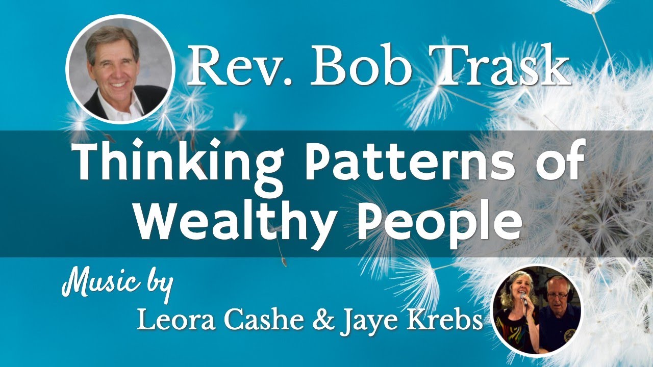 Thinking Patterns of Wealthy People - Rev. Bob Trask - YouTube