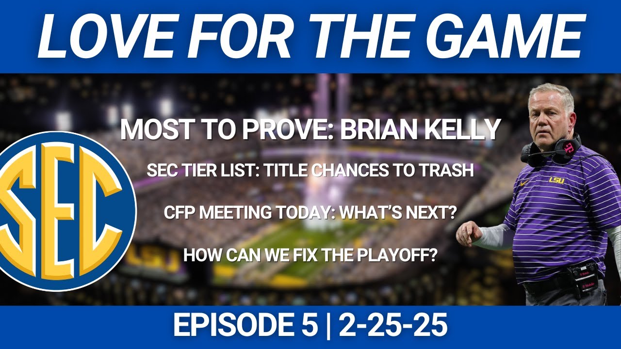 Episode 5 | Most to Prove: Brian Kelly, SEC Tier List, How to Fix The ...