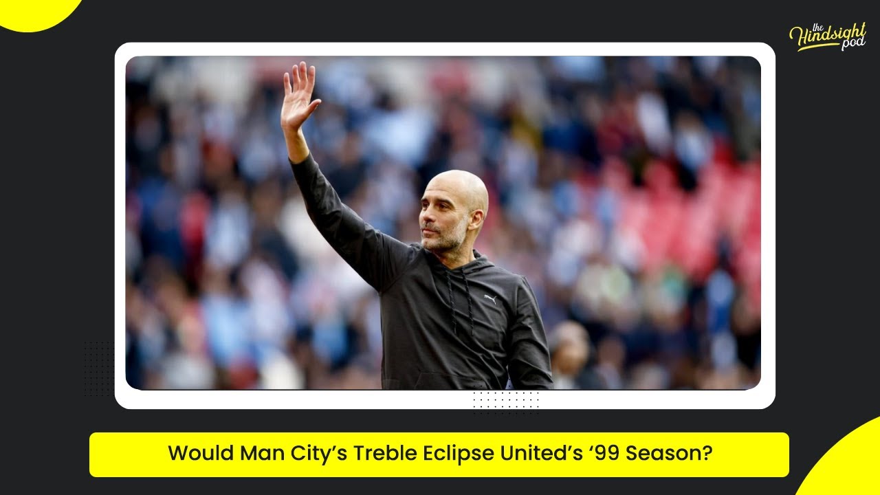 Would Man City’s Treble Eclipse United’s ‘99 Season? - YouTube