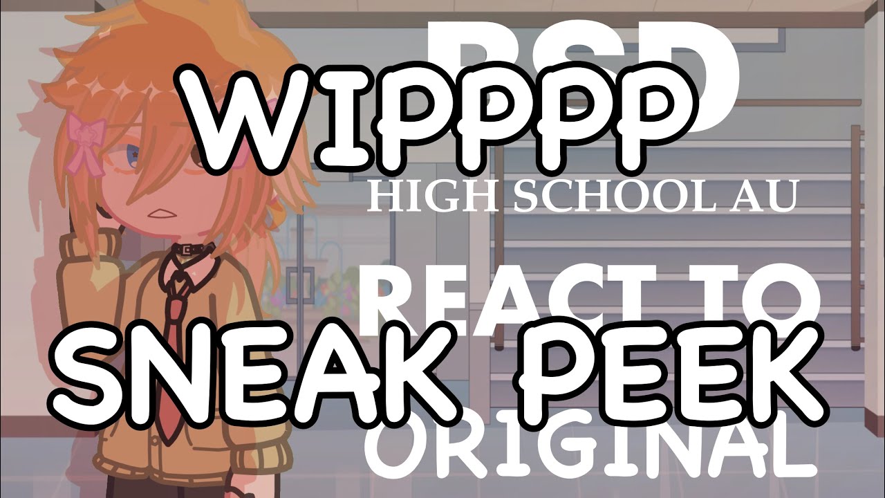 BSD HIGH SCHOOL AU REACT TO ORIGINAL // WIP!!! 💔💔💔 #bungostraydogs ...