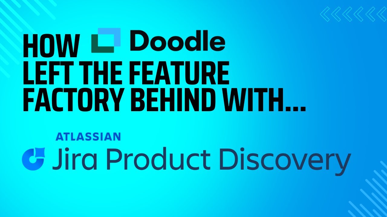 How Doodle left the feature factory behind | Jira Product Discovery ...