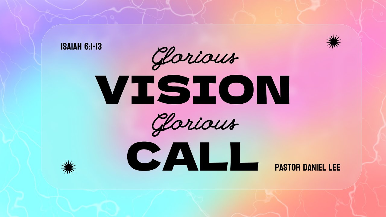 "Glorious Vision, Glorious Call" | Isaiah 6:1-13 - YouTube