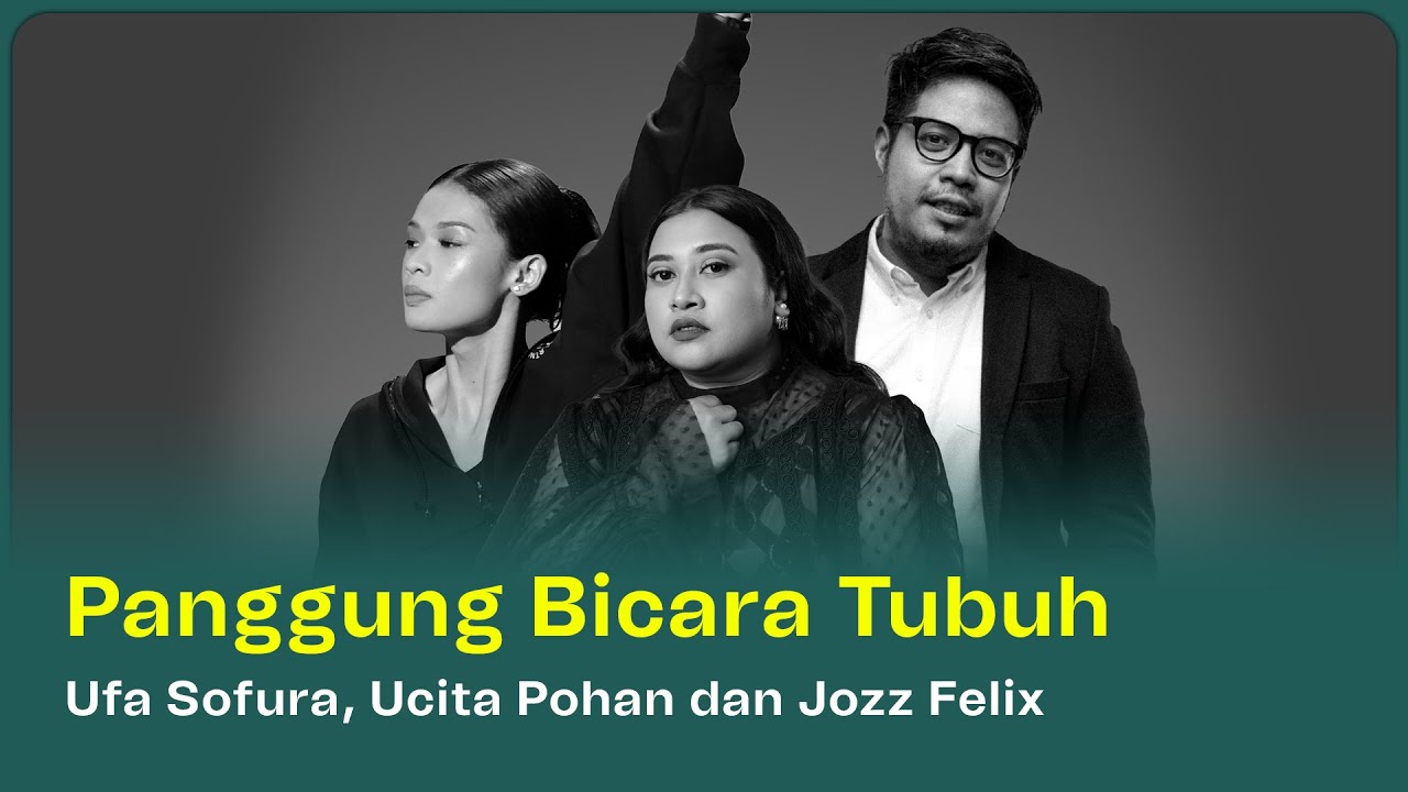 Panggung Bicara Tubuh oleh Ufa Sofura, Ucita Pohan dan Jozz Felix - YouTube