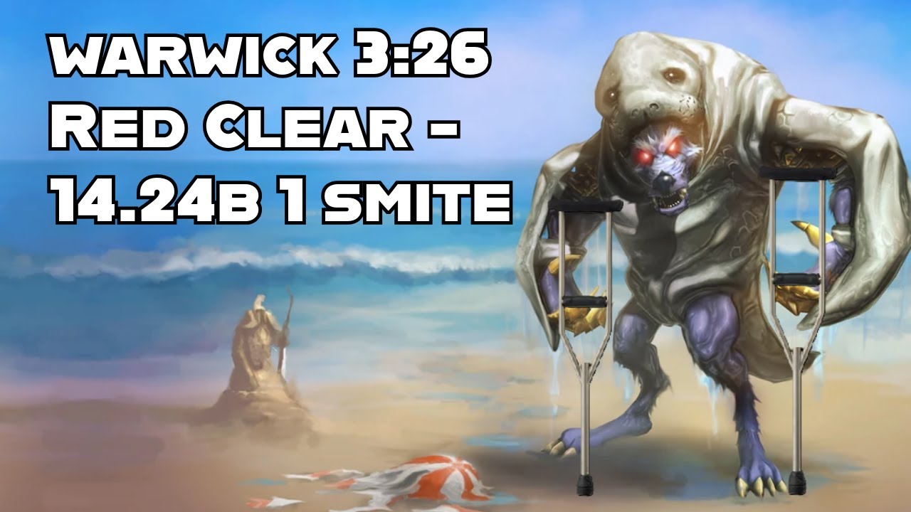Warwick 3:26 Red Clear [1 Smite, 14.24b Nerfs] - YouTube