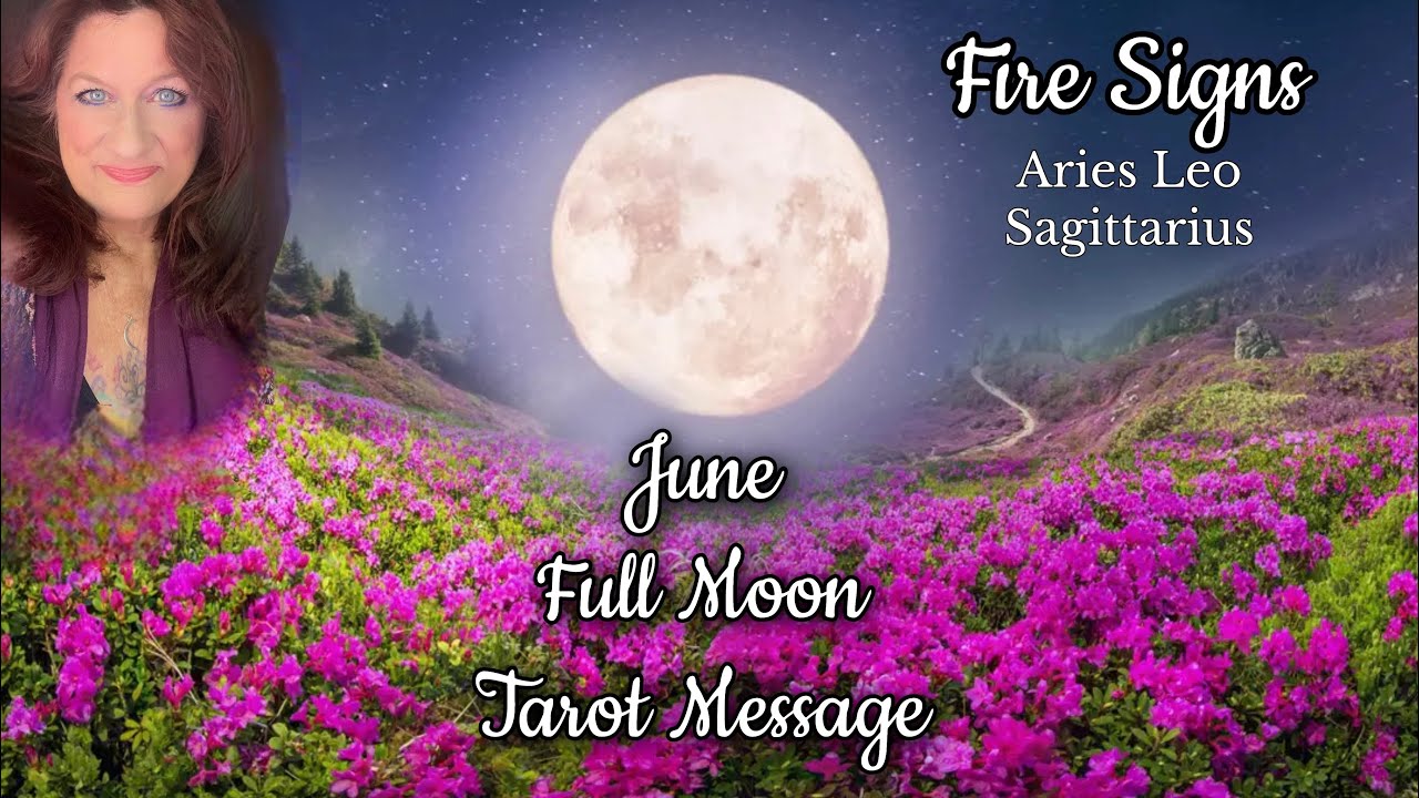 Fire Signs : Part 2:June Full Moon Tarot Message: Planning Your Future ...