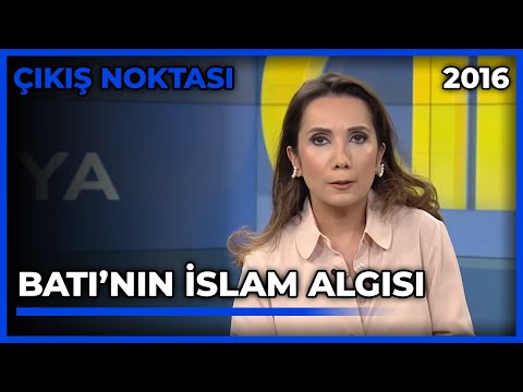Çıkış Noktası: Batı'nın İslam Algısı - 27.05.2016