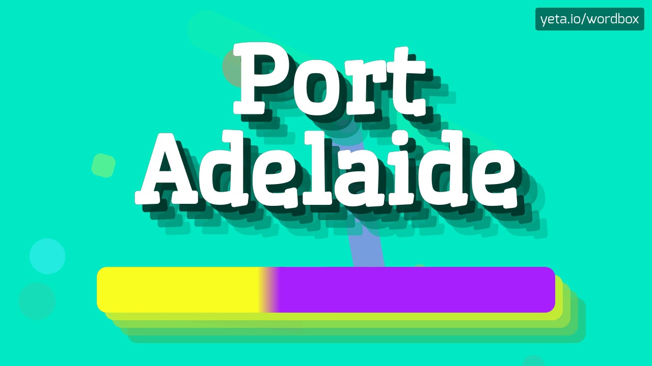HOW PRONOUNCE PORT ADELAIDE! (BEST QUALITY VOICES) - YouTube