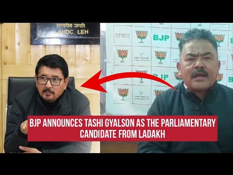 BJP announces Tashi Gyalson as the parliamentary candidate from Ladakh ...