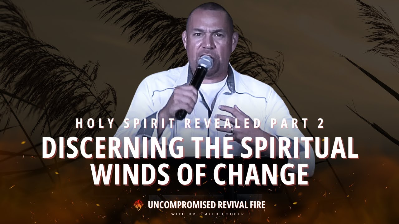 Holy Spirit Revealed Part 2: Discerning the Spiritual Winds of Change ...
