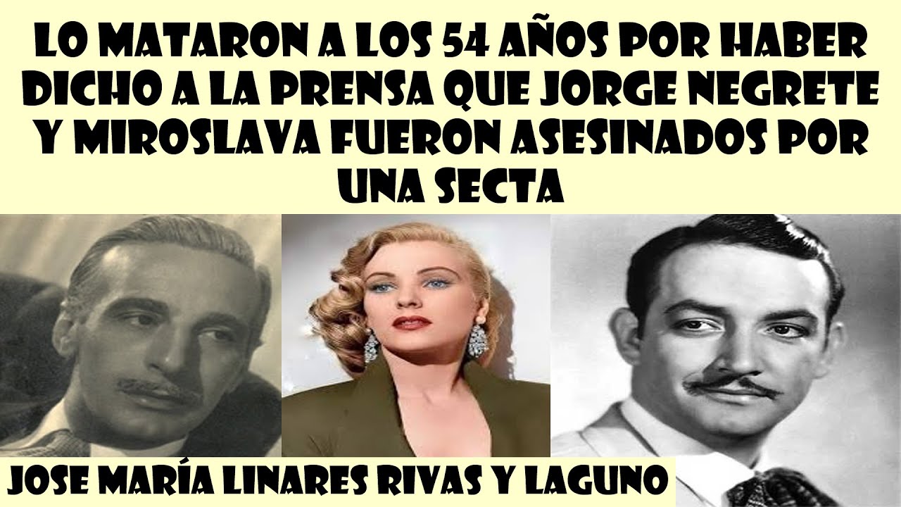 Lo mataron a los 54 años porque dijo que Jorge Negrete y Miroslava ...