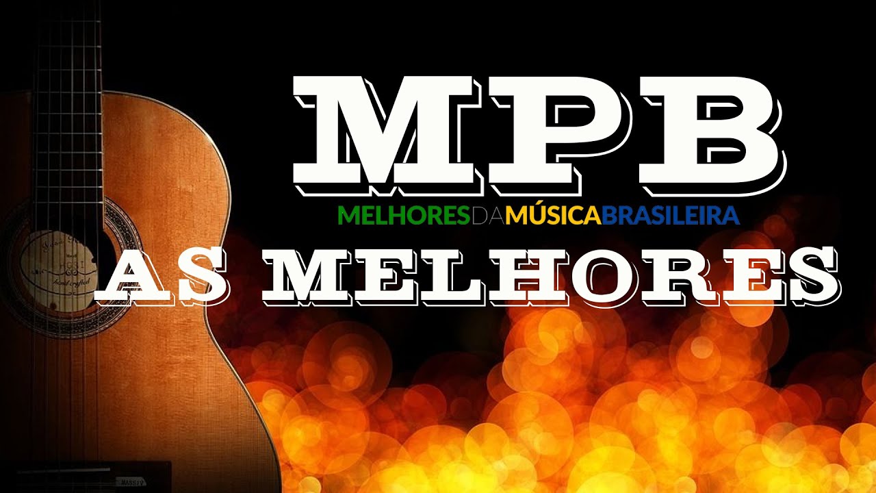 MPB Antigo - MPB Os Melhores - O Melhor da MPB Ao Vivo Para Melhorar o ...