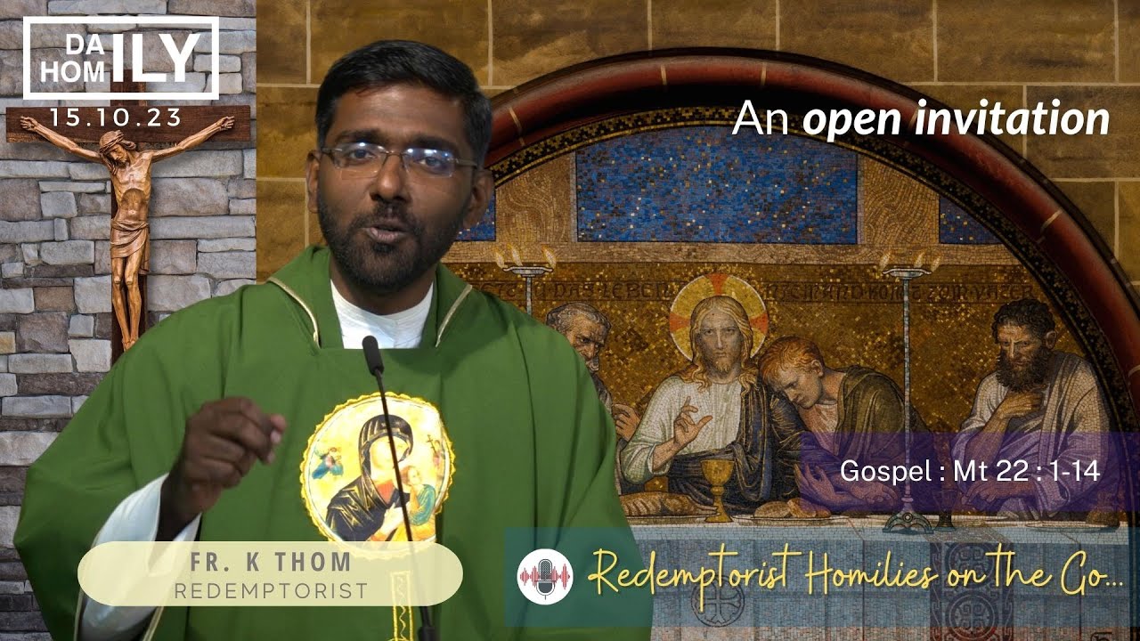 Homily - An open invitation - 15th October, 2023 - Fr. Thomas CSsR ...