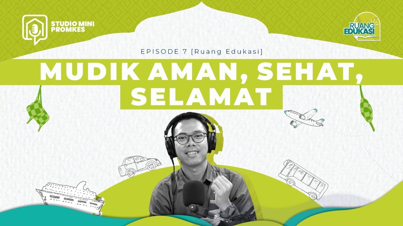 Studio Mini Promkes Podcast #7 [Ruang Edukasi] - Mudik Aman, Sehat ...