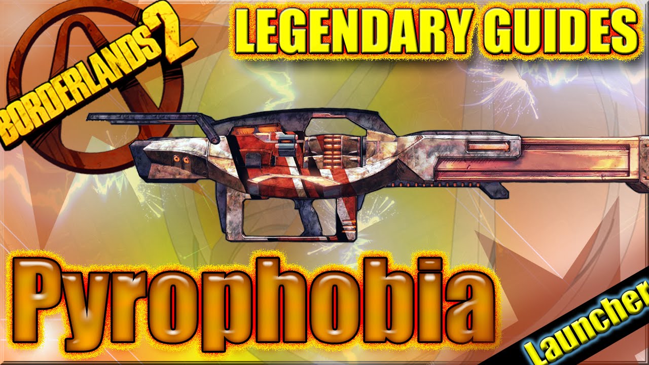 HJC Borderlands 2 - PYROPHOBIA - Legendary Launcher Guide - YouTube