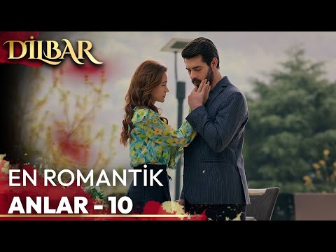 En Romantik Anlar - 10 ❤ | DilBar