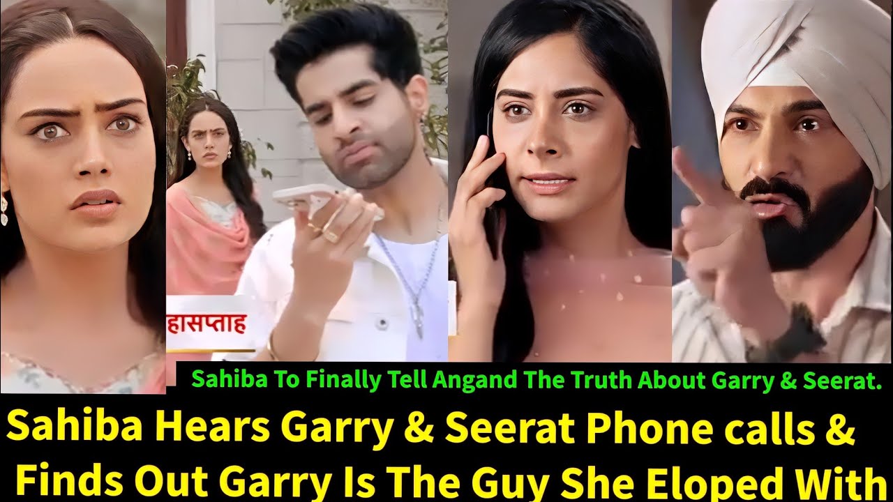 Strings of Love Starlife||Sahiba Finds Out Garry And Seerat Secret + Sahiba Reveals Truth To ...