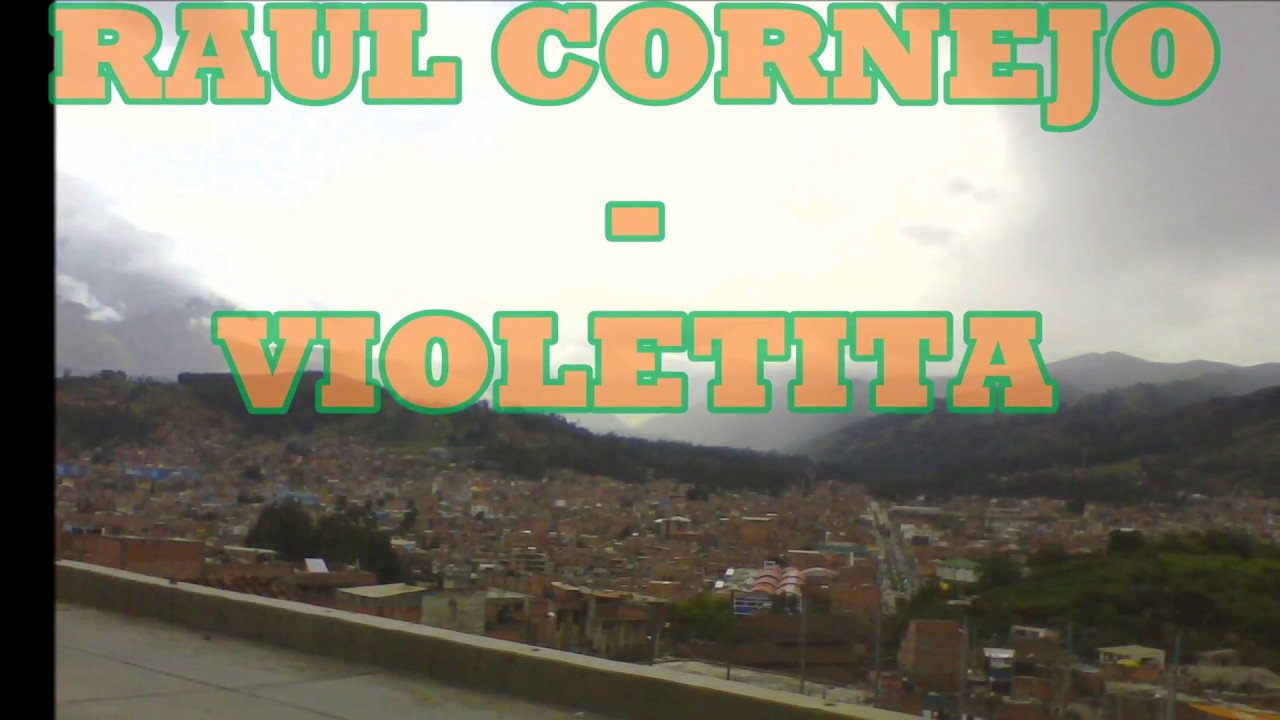 RAUL CORNEJO -- VIOLETITA - YouTube