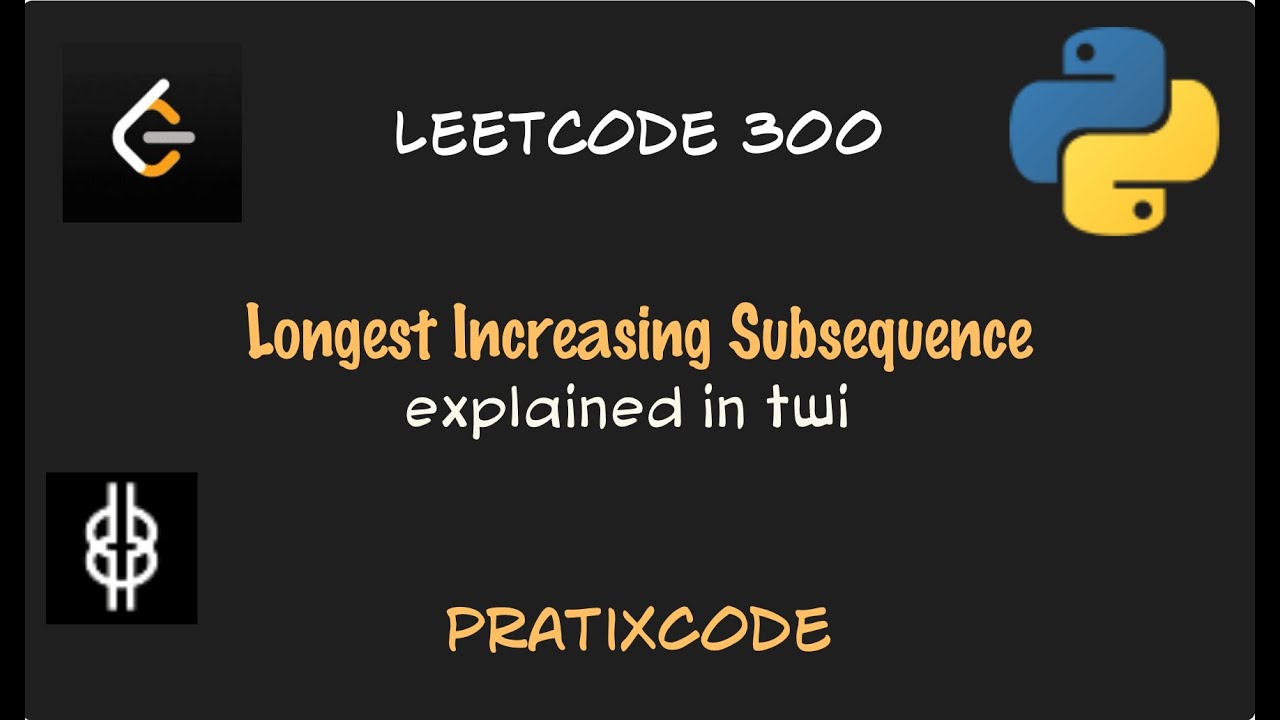 Longest Increasing Subsequence - Leetcode 300 - Python - Twi - YouTube