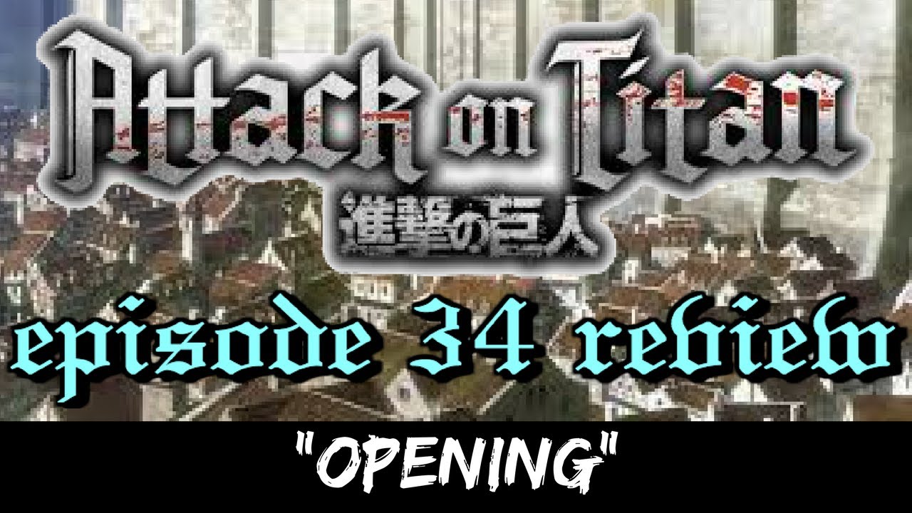 Attack on Titan Episode 34 Review: "Opening" - YouTube