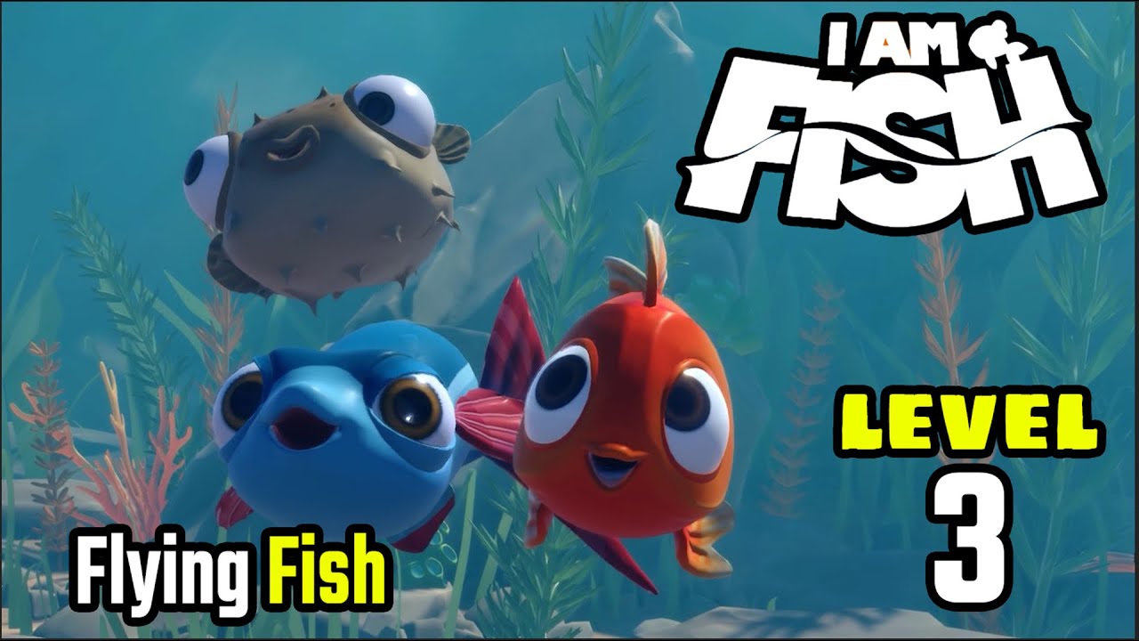 i am fish _ level 3 🐟 Flying Fish - YouTube
