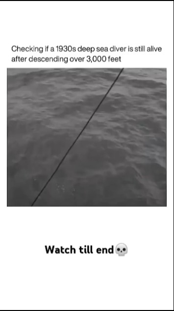 Checking if 1930's deep sea diver still alive after descending over ...