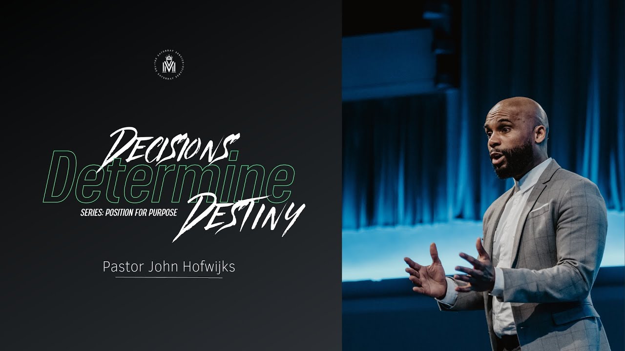 Decisions Determine Destiny | ps John Hofwijks | Position for Purpose ...