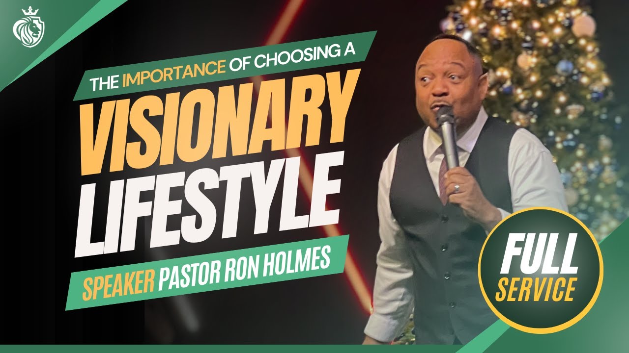 The Importance Of Choosing A Visionary Lifestyle! - Pastor Ron Holmes ...