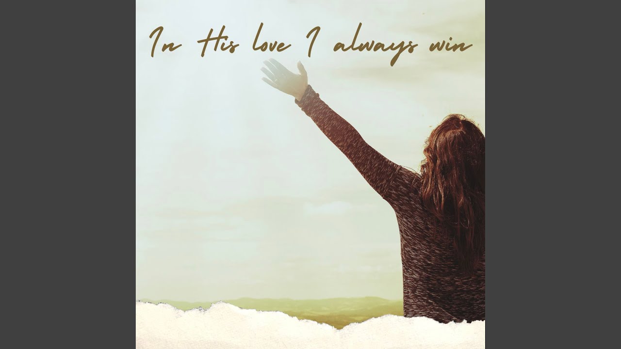 In His love I always win - YouTube
