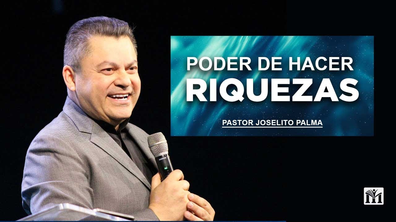 Serie Poderes | El Poder de Hacer Riquezas | Pastor Joselito Palma ...