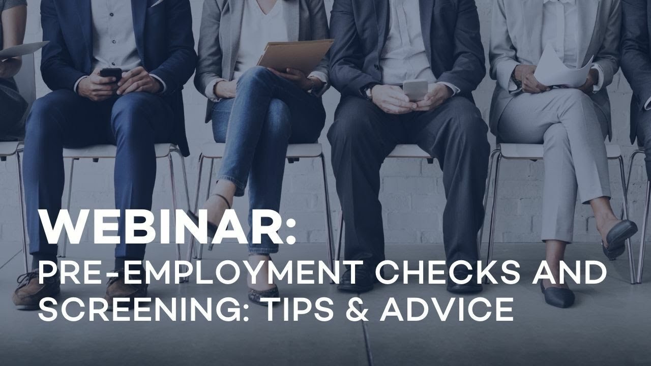 WEBINAR | Pre-Employment Checks and Screening: Tips & Advice - YouTube