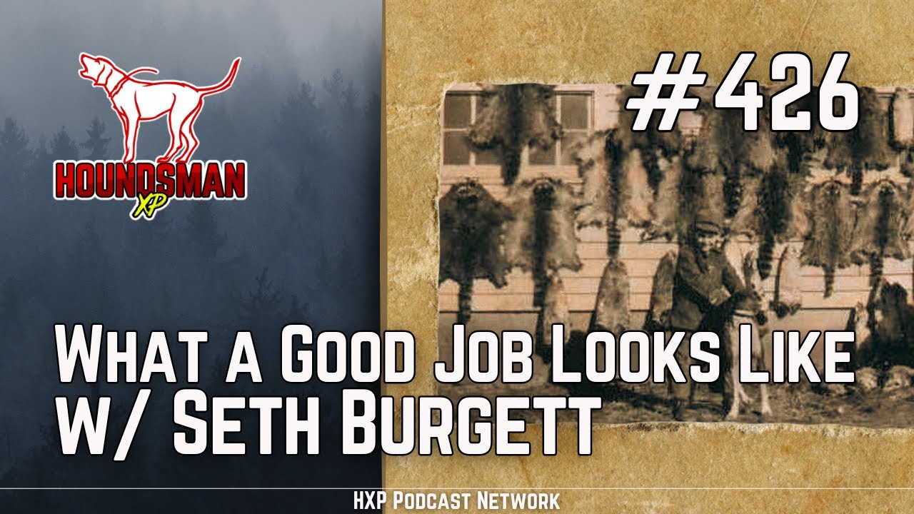 What a Good Job Looks Like w/ Seth Burgett - Helping a Young Houndsman ...