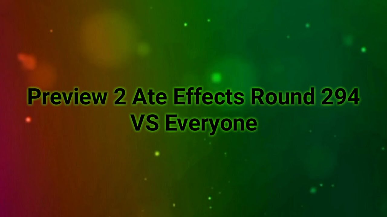 Preview 2 Ate Effects Round 294 VS Everyone - YouTube