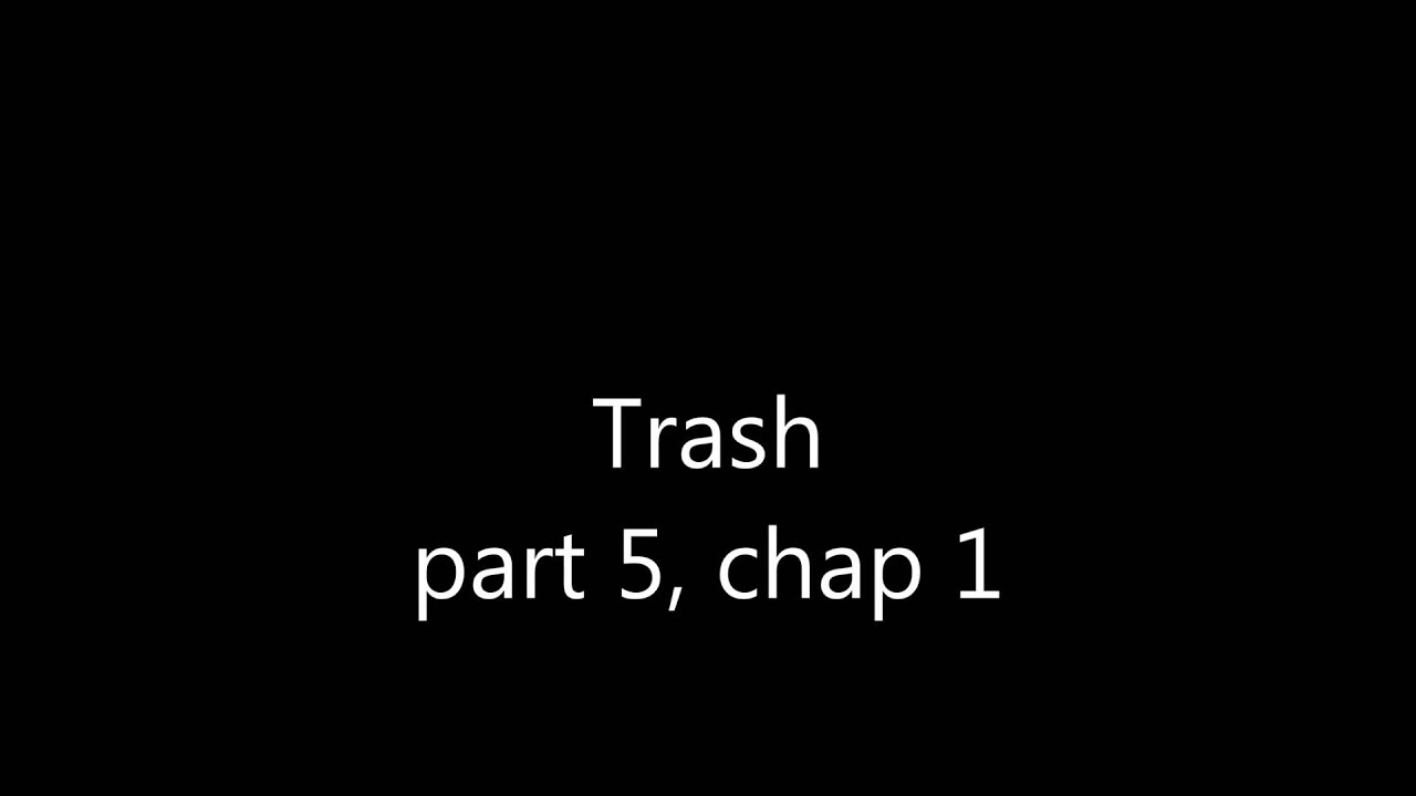 Trash p5ch1 - YouTube