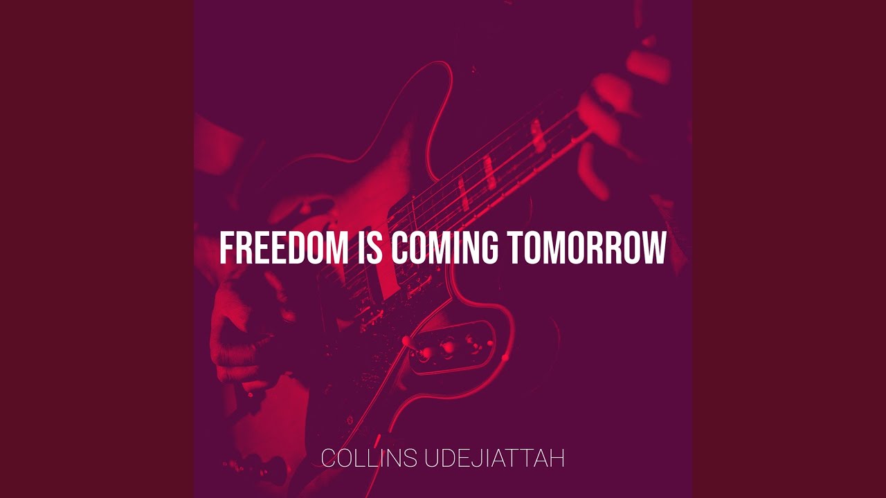 Freedom Is Coming Tomorrow - YouTube