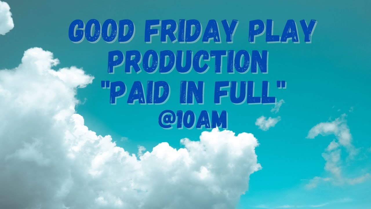Friday (04/10/20) @10am Good Friday Play Production "Paid In Full ...