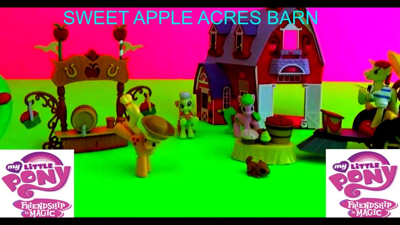 MY LITTLE PONY FRIENDSHIP IS MAGIC WITH SWEET APPLE ACRES BARN - YouTube