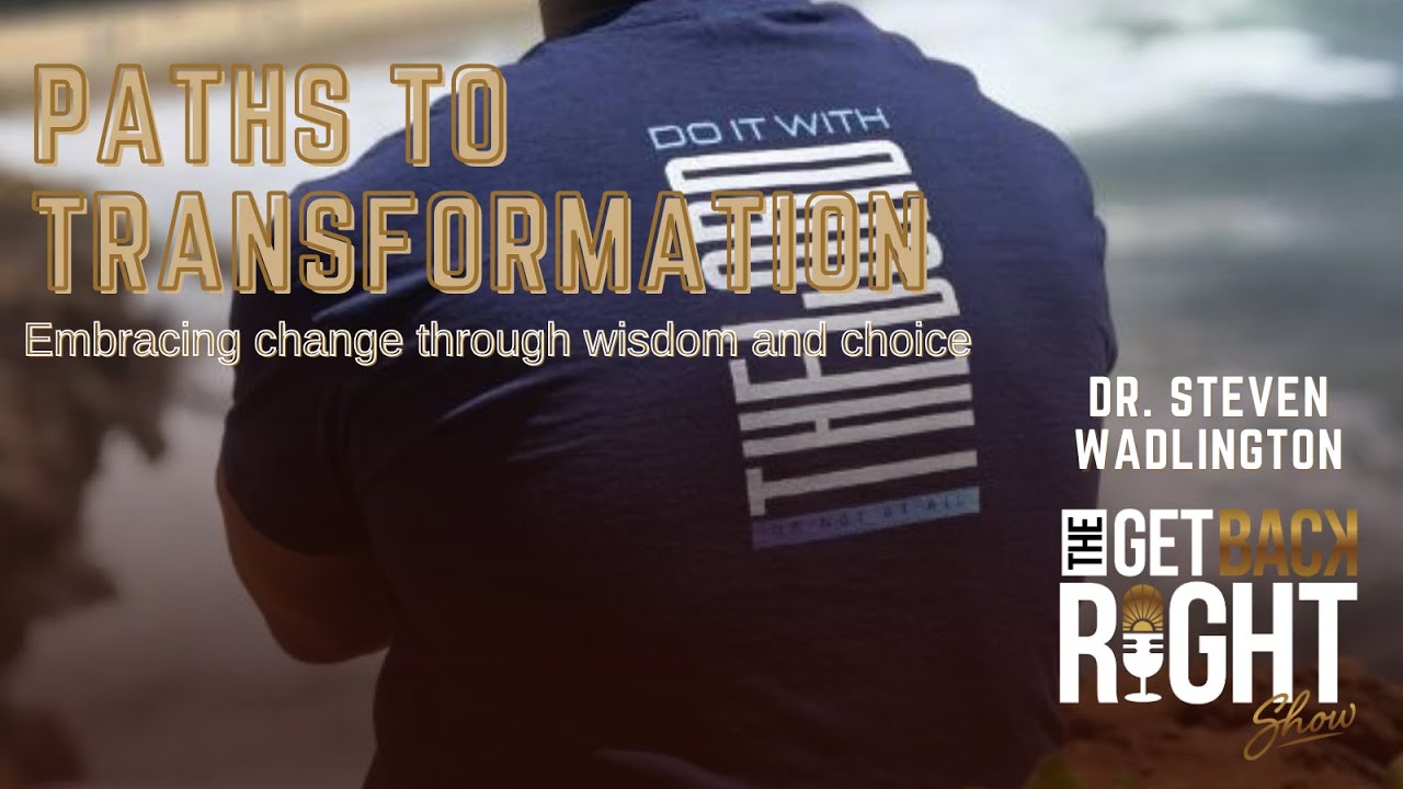Paths to Transformation: Embracing Change Through Wisdom and Choice ...