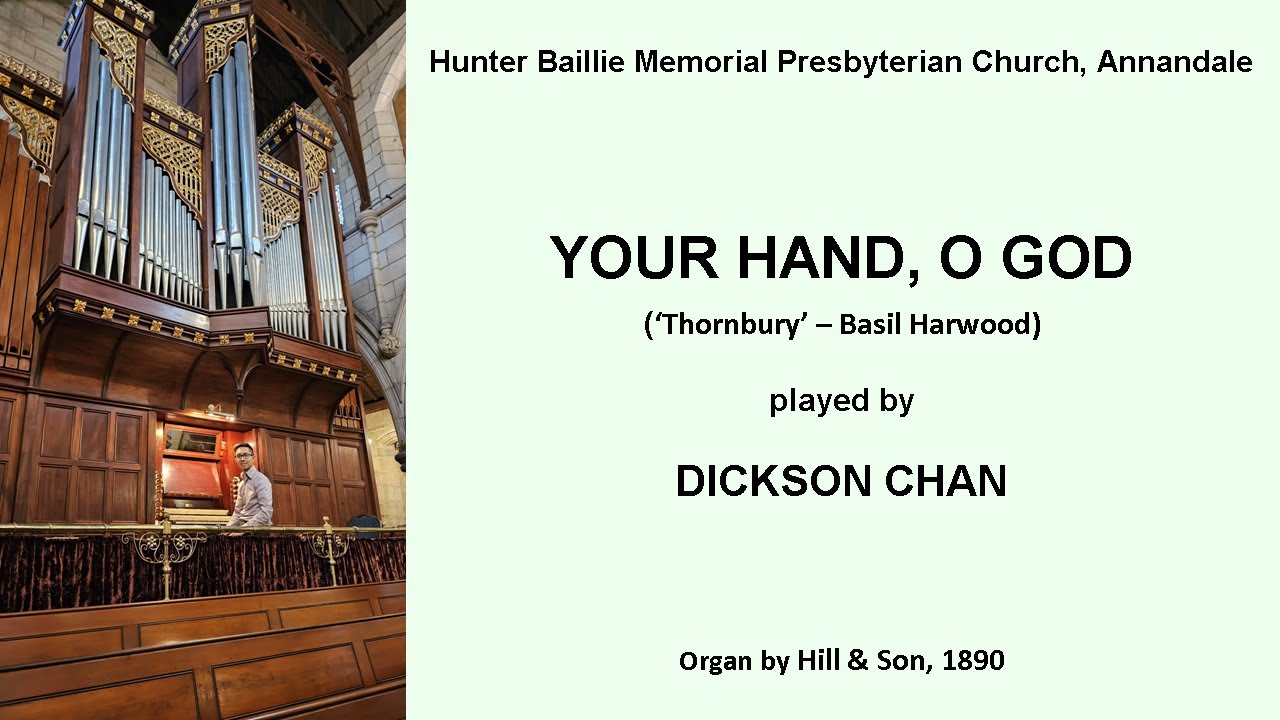 Your Hand O God Has Guided (Thornbury)(Dickson Chan, organ of Hunter ...