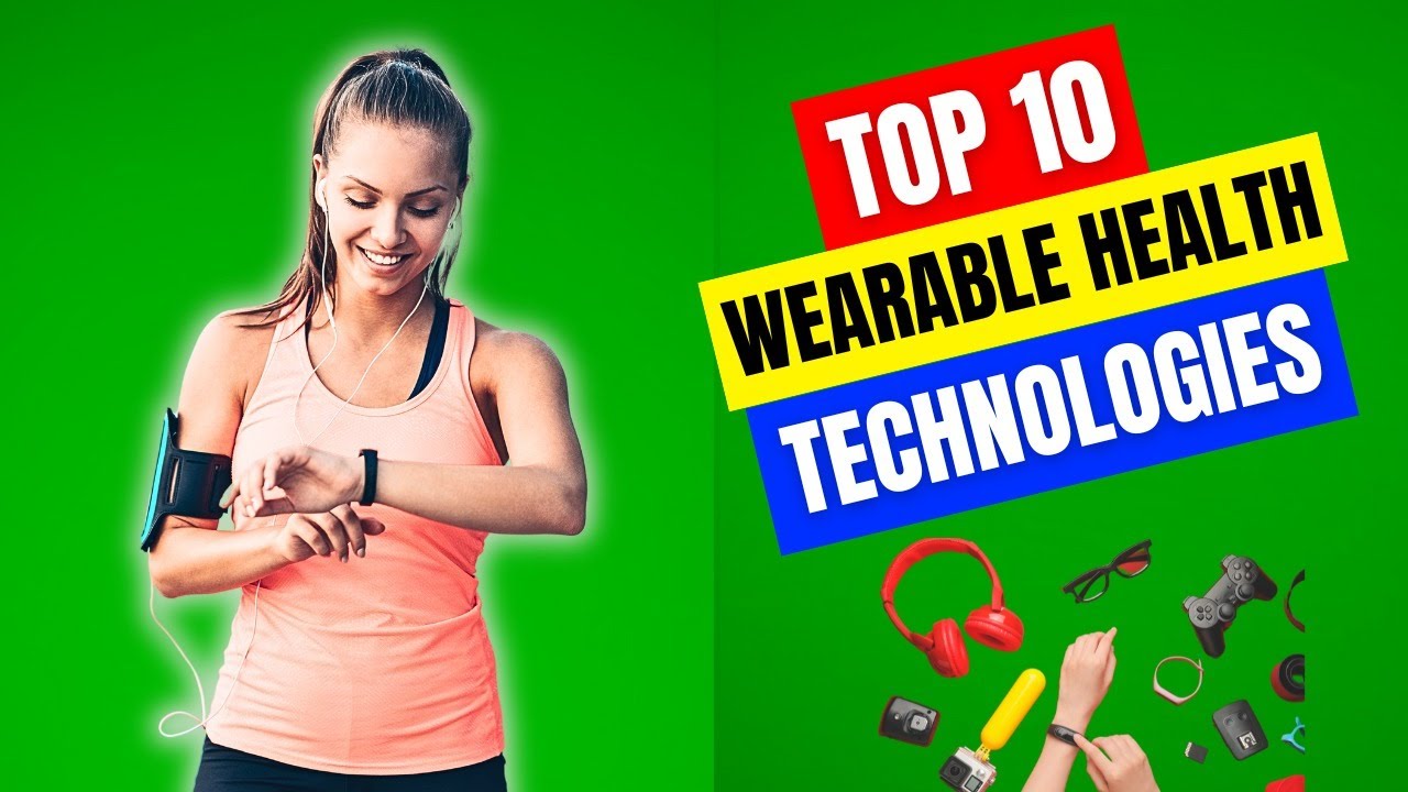 Top 10 Wearable Health Technologies For A Connected Lifestyle ...
